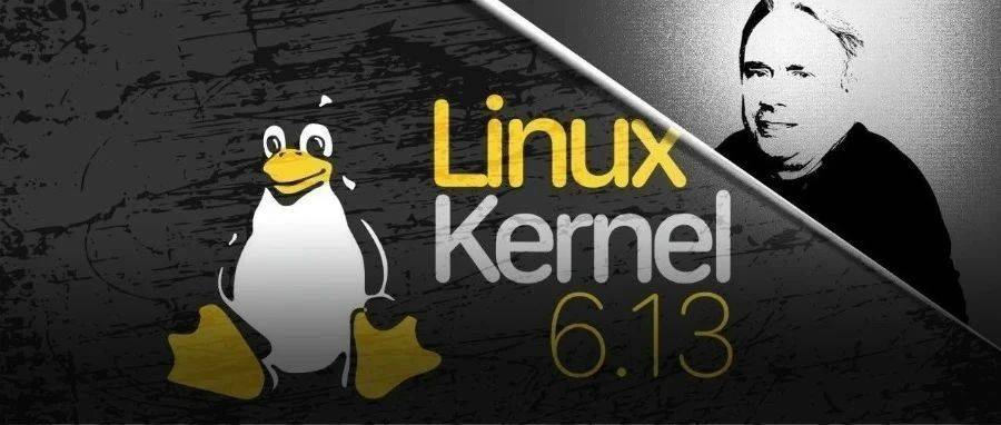 Linus Torvalds 发布 Linux Kernel 6.13：性能、响应性与安全性全面升级_内核_功能_缓冲区